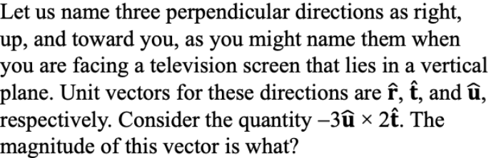 Let us name three perpendicular directions as right, up, and toward you ...