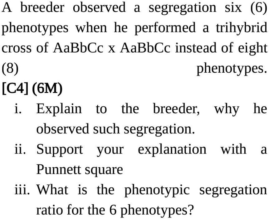 SOLVED: A breeder observed a segregation six (6) phenotypes when he ...