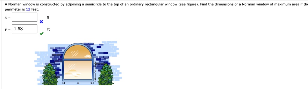 SOLVED: Norman window constructed by adjoining semicircle to the top of ...