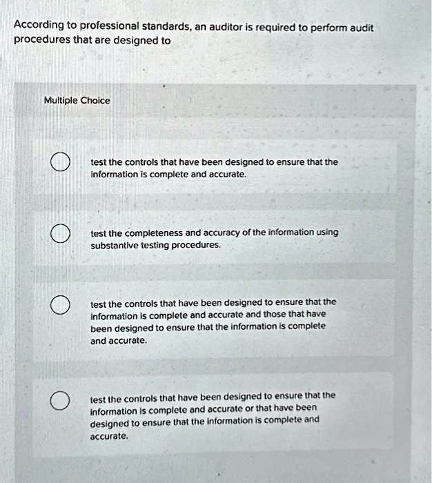 According to professional standards, an auditor is required to perform ...