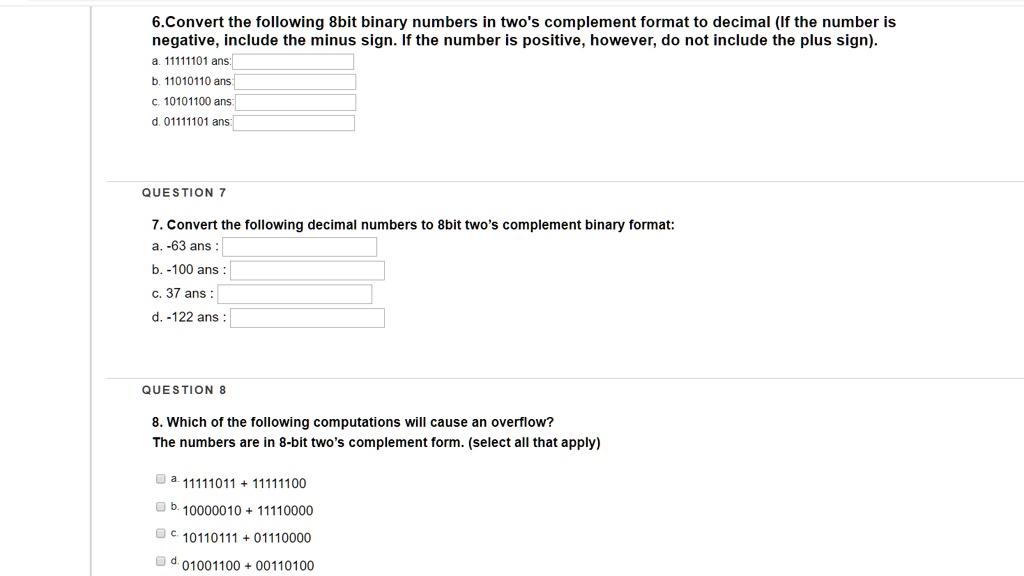 SOLVED: 6. Convert the following 8-bit binary numbers in two's ...