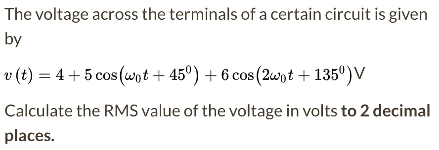 SOLVED: The voltage across the terminals of a certain circuit is given ...