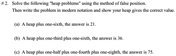 #2. Solve the following "heap problems" using the method of false ...