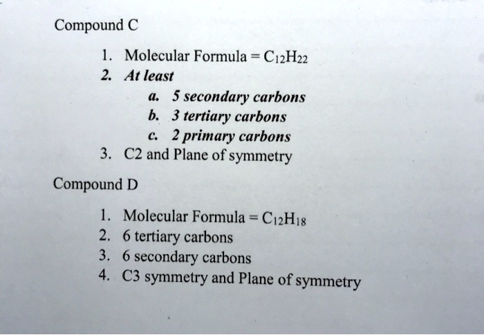 SOLVED: Compound € Molecular Formula C1Hzz At least 5 secondary carbons ... SOLVED: Compound € Molecular Formula C1Hzz At least 5 secondary carbons ...