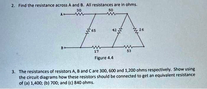 2. Find the resistance across A and B. All resistances are in ohms. 30 ...