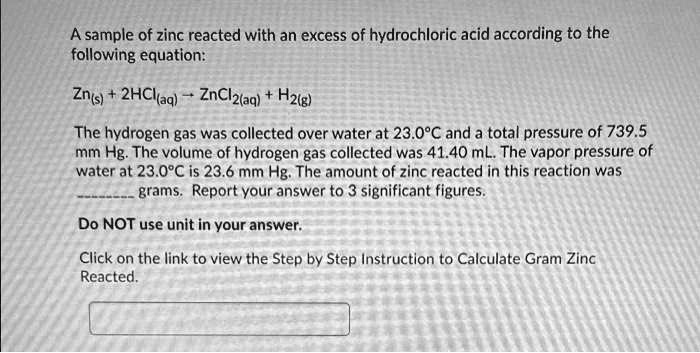 A sample of zinc reacted with an excess of hydrochloric acid according ...