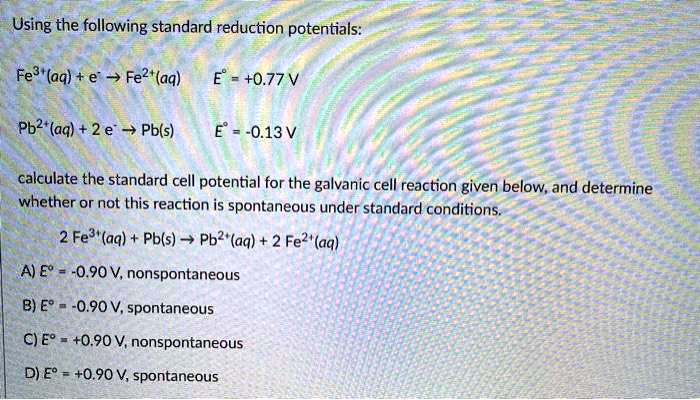 SOLVED: Using the following standard reduction potentials: Fe3+(aq) + e- â†’ Fe2+(aq) EÂ° = +0. ...