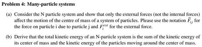 SOLVED: Problem 4:Many-particle systems a Consider the N particle system and show that only the ...