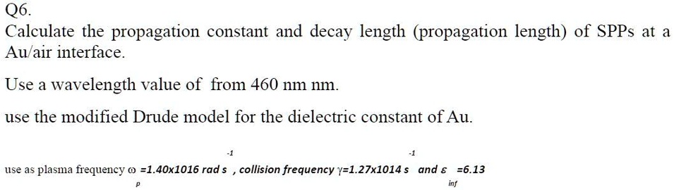 SOLVED: Q6. Calculate the propagation constant and decay length (propagation length) of SPPs at ...