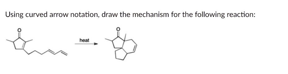 SOLVED: Using curved arrow notation; draw the mechanism for the following reaction: heat