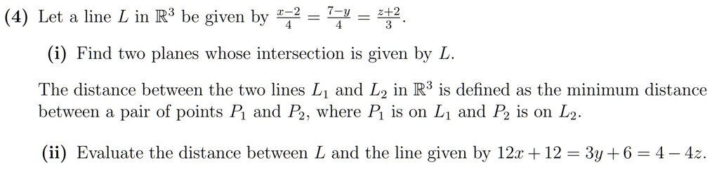 SOLVED: Let line L in R3 be given by %42 = 7 = 4 Find two planes whose ...
