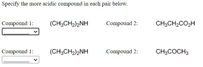 SOLVED: Compound 1: (CH3CH2)NH Compound 2: CH3CH2CO2H Compound 1 ...