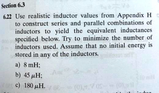 SOLVED: show answer in detail Section 633 6.22 Use realistic inductor values from Appendix H to ...