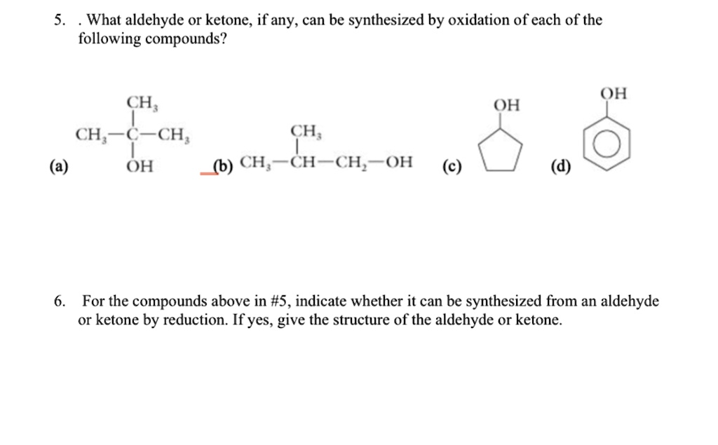 5. What aldehyde or ketone, if any, can be synthesized by oxidation of each of the following ...