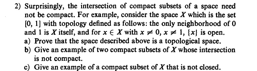 SOLVED: 2) Surprisingly, the intersection of compact subsets of a space ...