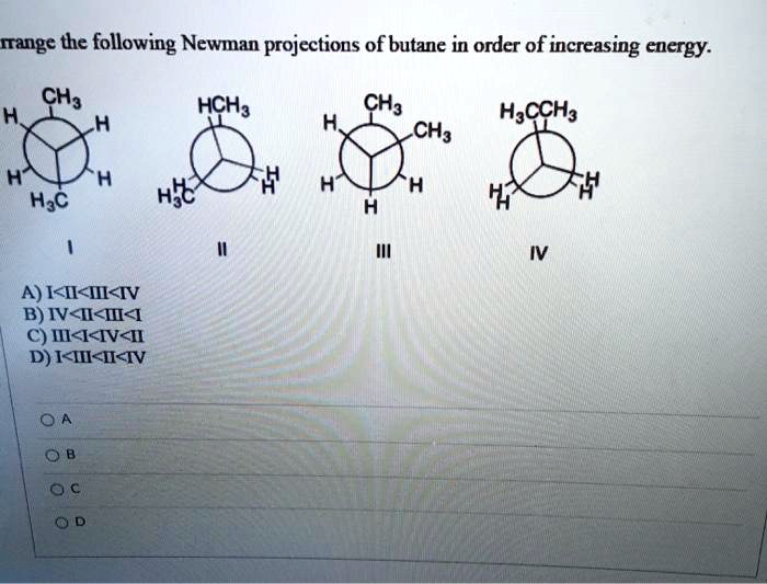 SOLVED: Range the following Newman projections of butane in order of ...