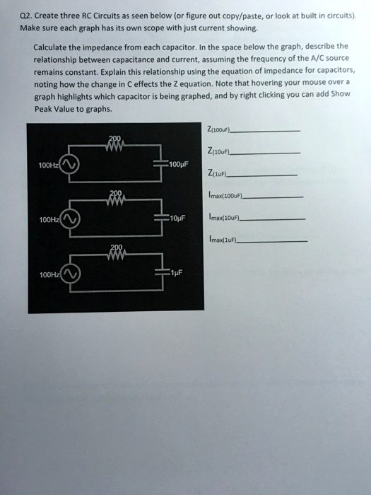 SOLVED: Q2. Create three RC Circuits as seen below (or figure out copy/paste, or look at built ...
