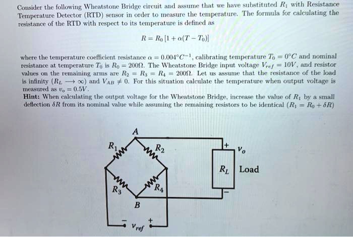 SOLVED: Consider the following Wheatstone Bridge circuit and assume that we have substituted R ...