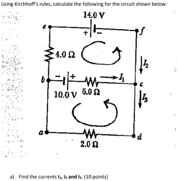 [GET ANSWER] Using Kirchhoff's rules, calculate the following for the circuit shown below: 14.0 ...