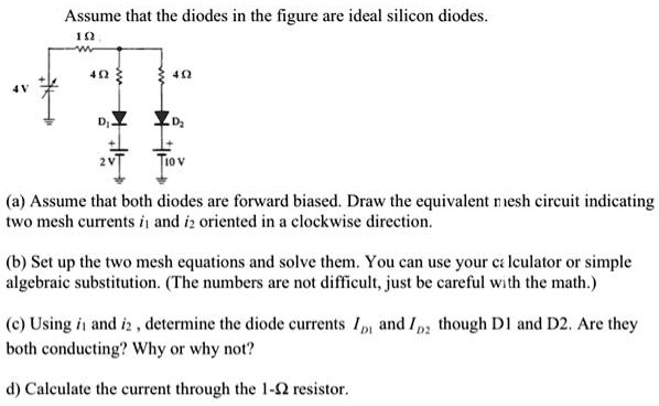 SOLVED: Assume that the diodes in the figure are ideal silicon diodes ... SOLVED: Assume that the diodes in the figure are ideal silicon diodes ...