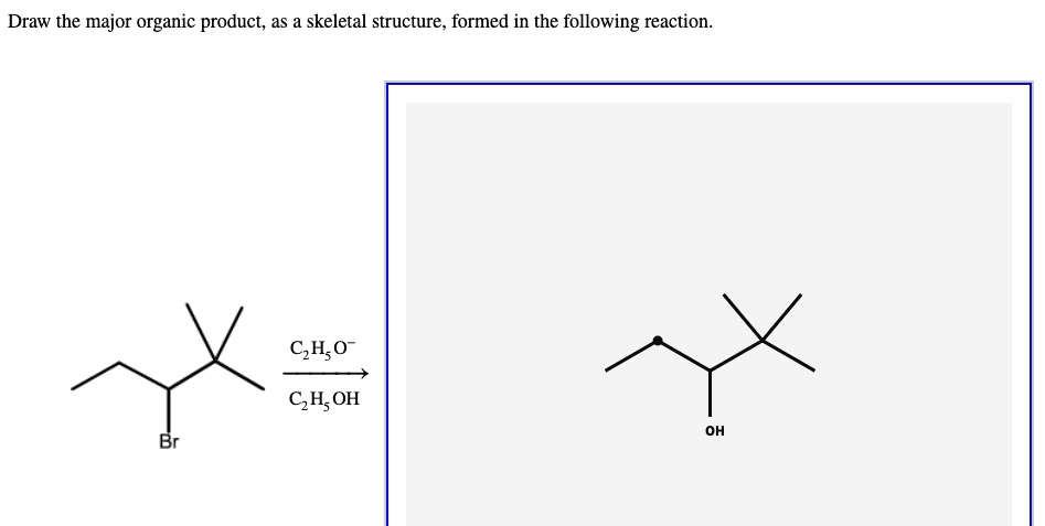 SOLVED: Draw the major organic product, as a skeletal structure, formed ...