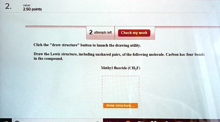 SOLVED: 2 Uni 2.50 points attempts lett Check my work Click the draw structure button lauuch the ...