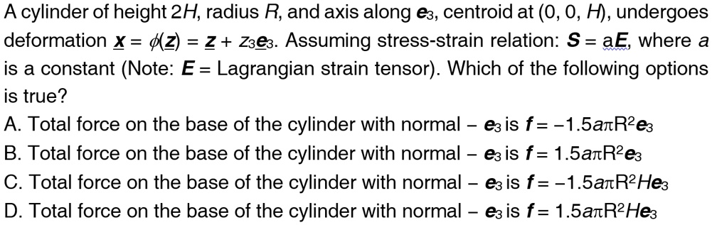 SOLVED: A cylinder of height 2H, radius R, and axis along e3, centroid ...