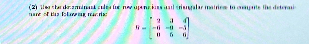 (2) Use the determinant rules for row operations and triangular ...