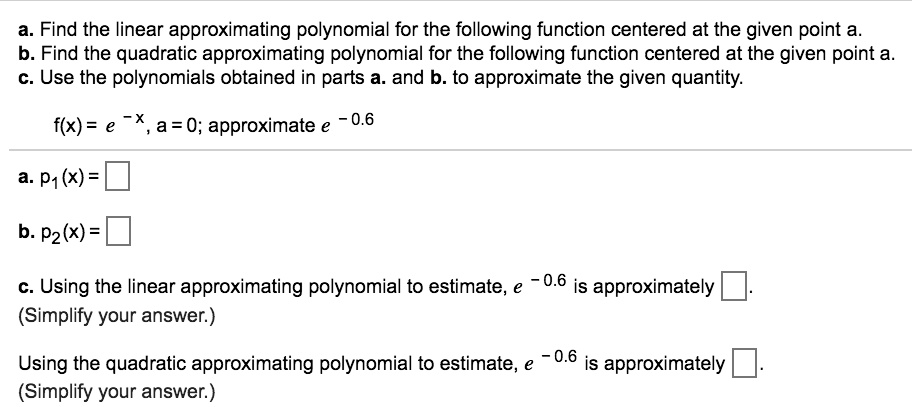 SOLVED: a. Find the linear approximating polynomial for the following ...