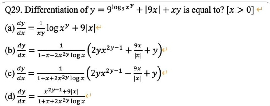 Q29. Differentiation of y = 9log3 x^y + |9x| + xy is equal to? [x > 0 ...