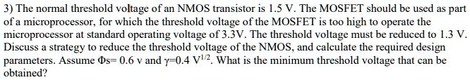 SOLVED: The normal threshold voltage of an NMOS transistor is 1.5 V ...