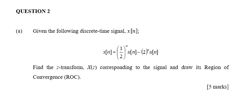 SOLVED: QUESTION 2 Given the following discrete-time signal, x[n]: x[n] = 3J u[n] - (Y u[-n ...