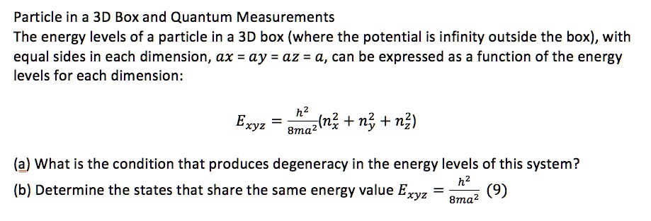 SOLVED: The energy levels of a particle in a 3D box (where the potential is infinity outside the ...