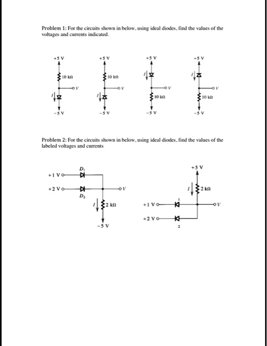 Problem 1: For the circuits shown in below, using ideal diodes, find the values of the voltages ...