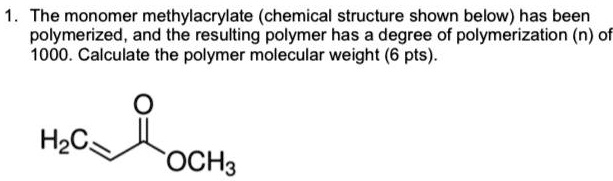 SOLVED:1.0 The monomer methylacrylate (chemical structure shown below ...
