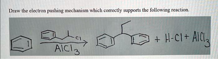 Draw the electron pushing mechanism which correctly supports the following reaction. Cl AlCl ...