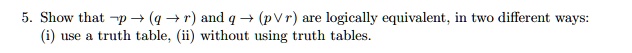 SOLVED:Show that ~p use truth table. and q (pVr) logically equivalent ...