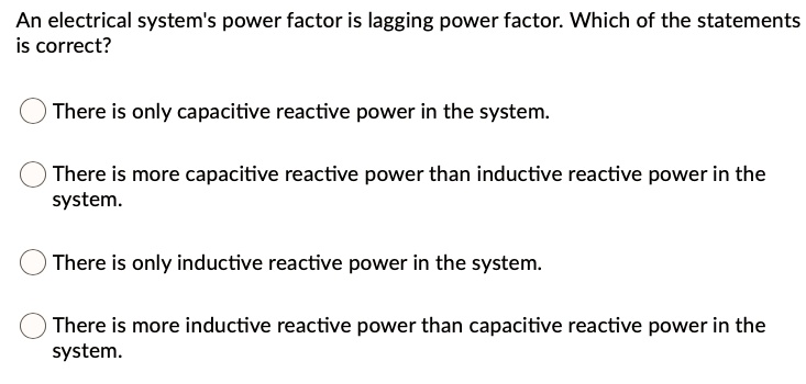 SOLVED: An electrical system's power factor is lagging power factor ...