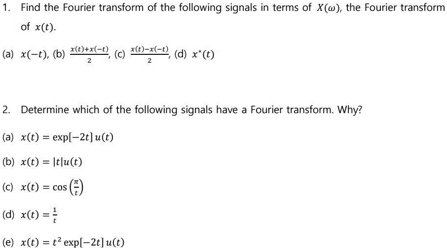 SOLVED: Find the Fourier transform of the following signals in terms of X(w), the Fourier ...