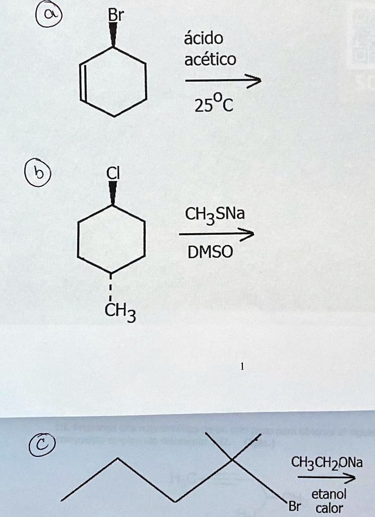 a Br ácido acético 25°C b) Cl CH3SNa DMSO C CH3 1 CH3CH2ONa etanol Br calor