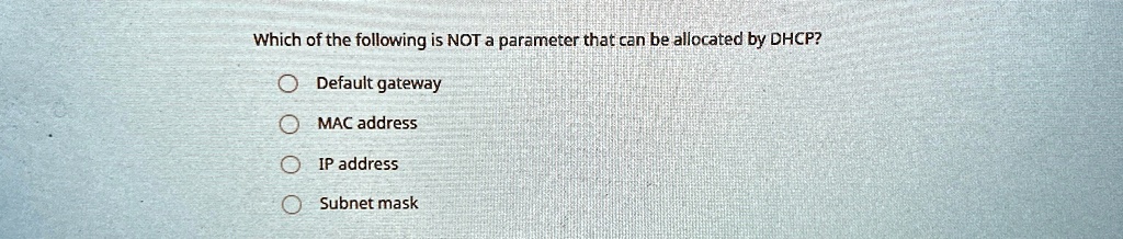 which of the following is not a parameter that can be allocated by dhcp ...
