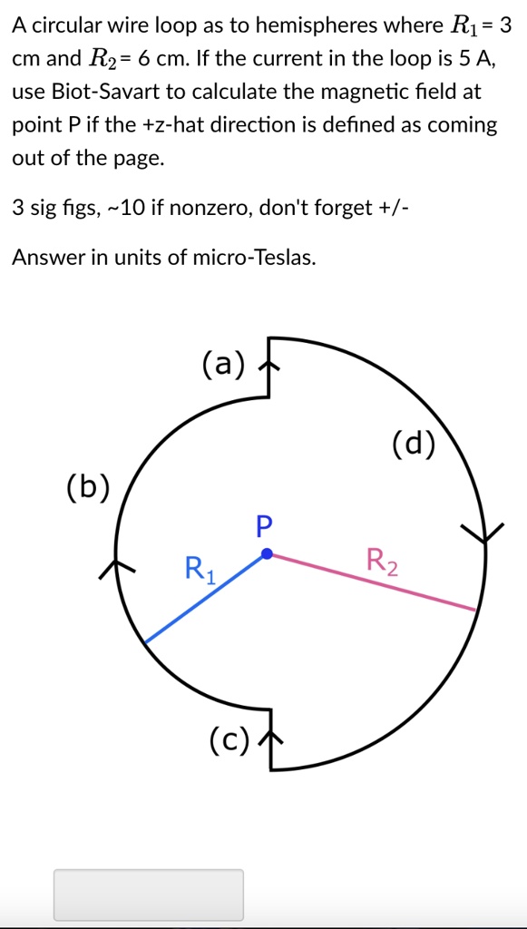 A circular wire loop as to hemispheres where R1 = 3 cm and R2 = 6 cm ...