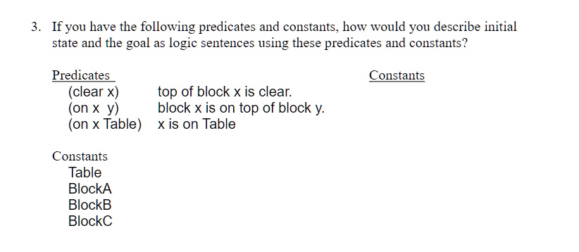 SOLVED: If you have the following predicates and constants, how would ...