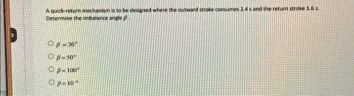 A quick-return mechanism is to be designed where the outward Determine ...