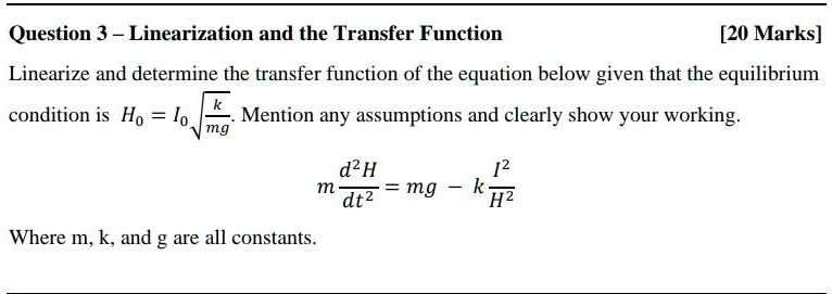 SOLVED: Use Laplace transform Question 3 - Linearization and the Transfer Function [20 Marks ...