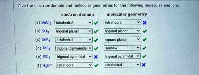 SOLVED: Give the electron-domain and molecular geometries for the ...