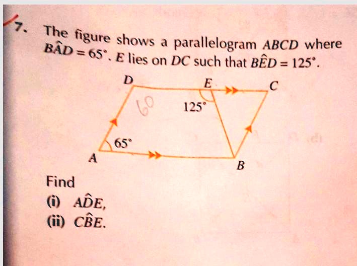 7. The figure shows a parallelogram ABCD where BAD = 65°. E lies on DC such that BED = 125 ...