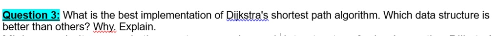 SOLVED: Question 3: What is the best implementation of Dijkstra's ...