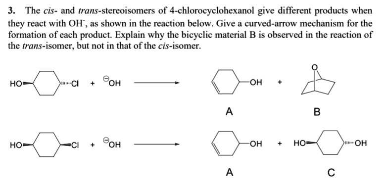 SOLVED: The cis- and trans-stereoisomers of 4-chlorocyclohexanol give different products when ...