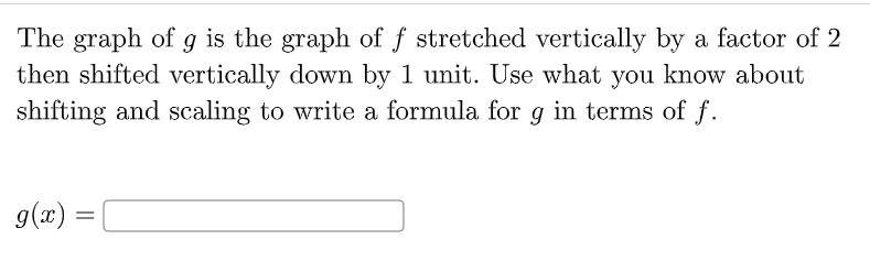the graph of g is the graph of f stretched vertically by factor of 2 then shifted vertically ...